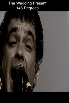 ‎The Wedding Present: 146 Degrees • Film + cast • Letterboxd