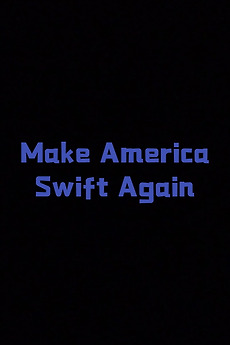 ‎Make America Swift Again (2024) directed by Damien Fleurette • Reviews ...