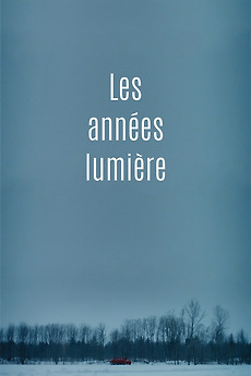 ‎The light years (2017) directed by Sarianne Cormier • Film + cast ...