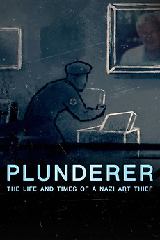 ‎Plunderer: The Life and Times of a Nazi Art Thief (2024) directed by ...