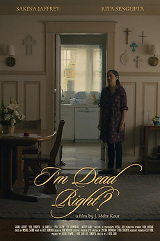 ‎I'm Dead Right? directed by J. Mehr Kaur • Film + cast • Letterboxd