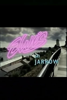 ‎Elvis in Jarrow (1992) directed by Nick Catliff • Film + cast • Letterboxd