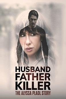 ‎Husband, Father, Killer: The Alyssa Pladl Story (2024) directed by ...
