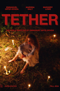 ‎TETHER (2024) directed by Emmanuel Ortiz-Ochoa • Film + cast • Letterboxd