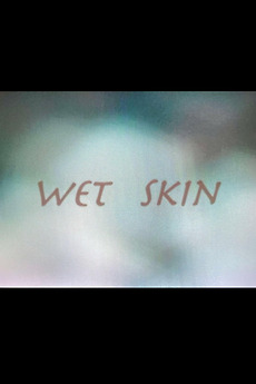 ‎Wet Skin (2008) directed by Lindsay Denniberg • Reviews, film + cast ...