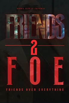 ‎Friends 2 Foe (2024) directed by Dennis L. Reed II • Reviews, film + cast • Letterboxd