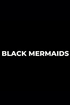 ‎Black Mermaids (2023) directed by Felicia Rivers, Isaac Hilton Jr ...