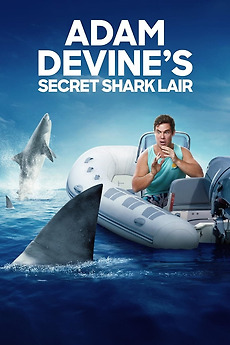 ‎Adam Devine's Secret Shark Lair (2020) • Film + cast • Letterboxd