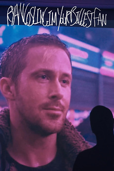 ‎RYANGOSLINGIMYOURBIGGESTFAN (2024) directed by Guillaume Arnoulet • Reviews, film + cast ...