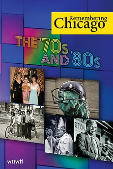 ‎Remembering Chicago: The '70s and '80s (2012) • Film + cast • Letterboxd