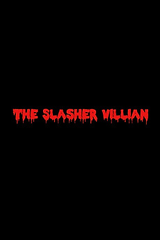 ‎The Slasher Villain directed by Joe Rackham • Film + cast • Letterboxd