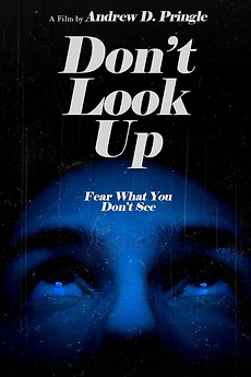 ‎Don't Look Up (2020) directed by Andrew D. Pringle • Film + cast ...