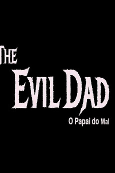 ‎The Evil Dad: O Papai do Mal (2024) directed by Leonardo Calado ...