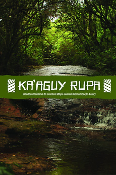 ‎Ka’aguy rupa (2017) directed by Comunidades Mbyá-Guarani, Karaí Gerson ...