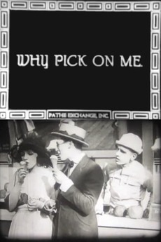‎Why Pick on Me? (1918) directed by Gilbert Pratt • Reviews, film ...