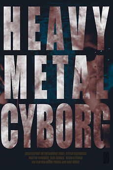 ‎Heavy Metal Cyborg (2016) directed by Rolf Höhne • Film + cast ...