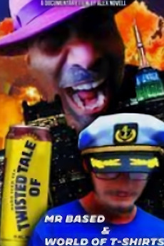 ‎The Twisted Tale of Mr Based & WorldOfTShirts directed by Alex Novell ...