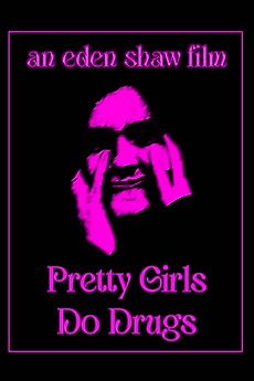 ‎Pretty Girls Do Drugs (2024) directed by Eden Shaw • Reviews, film ...