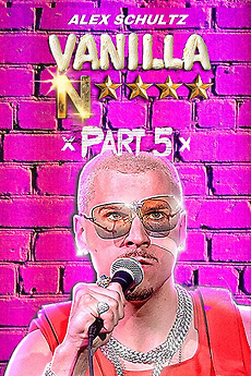 ‎Alex Schultz: Vanilla N**** Part 5 (2024) directed by Alex Schultz ...