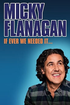 ‎Micky Flanagan: If Ever We Needed It (2024) directed by Brian Klein • Reviews, film + cast ...