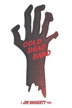 ‎Cold Dead Hand (2013) directed by Jim Haggerty • Reviews, film + cast ...