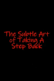 ‎The Subtle Art of Taking a Step Back (2024) • Film + cast • Letterboxd