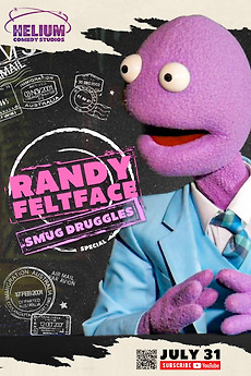 â žrandy Feltface Smug Druggles 2022 â Reviews Film Cast â Letterboxd