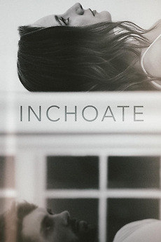 ‎Inchoate (2018) directed by Veanne Cao, Jack Everitt • Film + cast ...