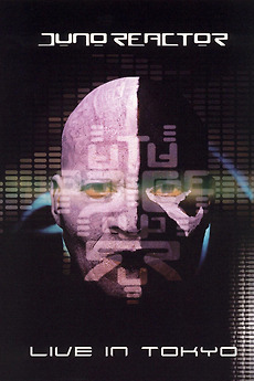 ‎Juno Reactor: Live In Tokyo (2005) • Film + cast • Letterboxd