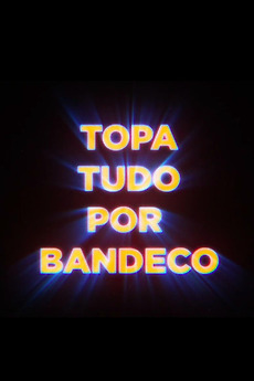 ‎Topa Tudo por Bandeco (2024) directed by Pedro Mesquita, Julia ...