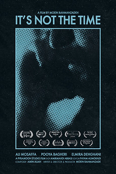 ‎It's Not the Time directed by Moein Rahmanzadeh • Film + cast • Letterboxd