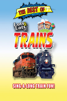 ‎The Best of Lots & Lots of Trains (2021) • Film + cast • Letterboxd