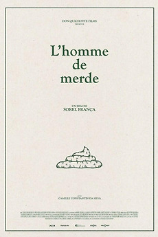 ‎L'homme de merde (2025) directed by Sorel França • Reviews, film ...