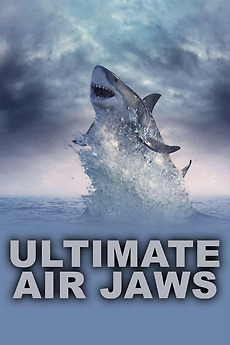 ‎Ultimate air jaws (2010) directed by Jeff Kurr • Film + cast • Letterboxd