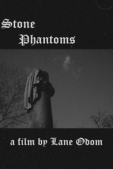 ‎Stone Phantoms directed by Lane Odom • Film + cast • Letterboxd