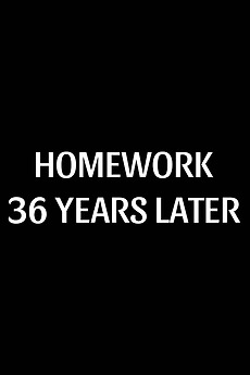 ‎Homework: 36 Years Later • Film + cast • Letterboxd