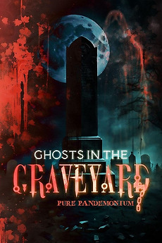‎Ghosts in the Graveyard: Pure Pandemonium (2023) directed by Chris ...