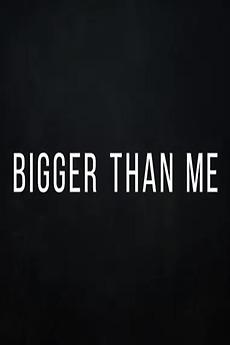‎Bigger Than Me (2020) directed by Derrick Wheeler, Erick Wheeler ...