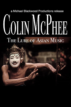 ‎Colin McPhee: The Lure of Asian Music (1985) • Film + cast • Letterboxd