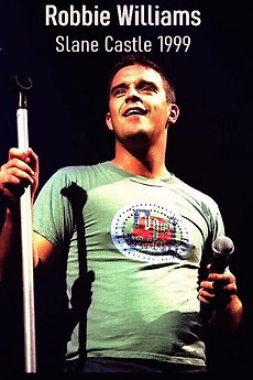 ‎Robbie Williams: Live at Slane Castle (2000) • Reviews, film + cast ...