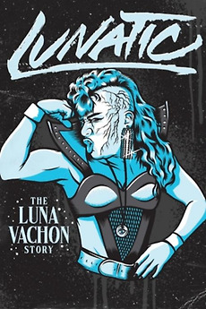 ‎Lunatic: The Luna Vachon Story (2025) directed by Kate Kroll • Reviews ...