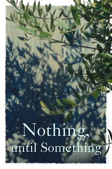 ‎Nothing, until Something (2025) directed by Sam Edmondson • Reviews ...