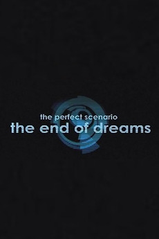 ‎The Perfect Scenario: The End of Dreams (2009) directed by Steve ...