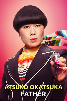 ‎Atsuko Okatsuka: Father (2025) directed by Ryan Harper Gray • Reviews ...