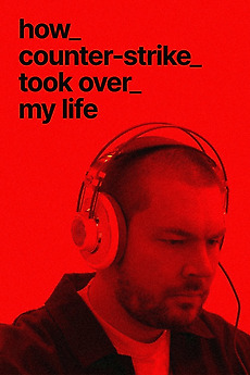 ‎How Counter-Strike Took Over My Life (2025) directed by Jacob ...