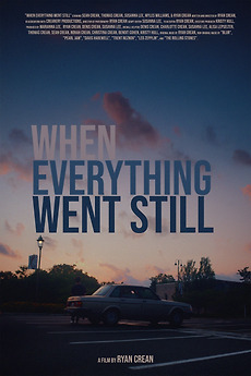 ‎When Everything Went Still (2025) directed by Ryan Crean • Reviews ...
