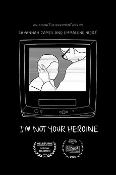 ‎I'm Not Your Heroine (2025) directed by Emmalene Vidot, Savannah James ...