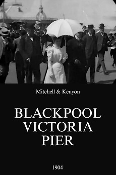 ‎Blackpool Victoria Pier (1904) • Reviews, film + cast • Letterboxd