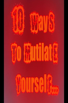 ‎10 Ways to mutilate yourself (2010) directed by El Gore • Reviews ...