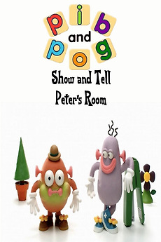 ‎Pib and Pog: Show and Tell - Peter's Room (2007) directed by Peter ...